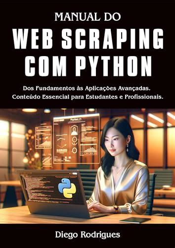 Manual Do Web Scraping Com Python Dos Fundamentos às Aplicações