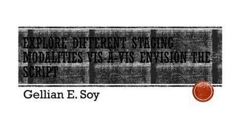 Exploring Different Staging Modalities Vis À Vis Envisioning The Script Pptx