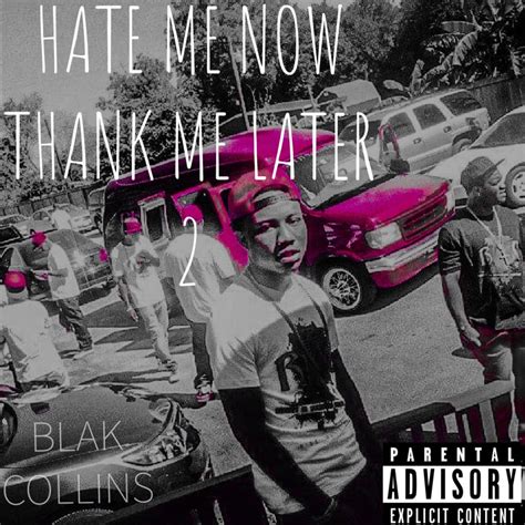 Hate Me Now Thank Me Later 2 Blak Collins Mp3 Buy Full Tracklist