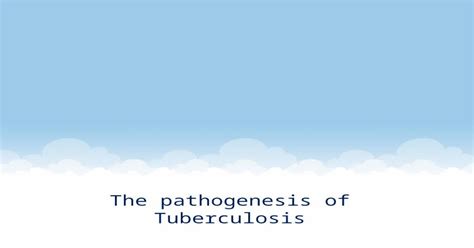 Pptx The Pathogenesis Of Tuberculosis What Is Tb These Particles