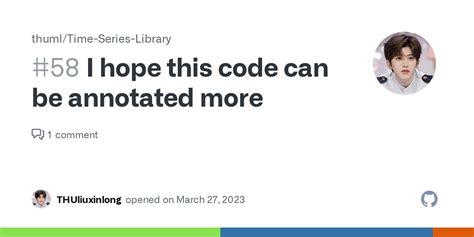 I Hope This Code Can Be Annotated More Issue Thuml Time Series Library Github