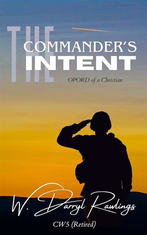 The Commanders Intent Opord Of A Christian Ebook Rawlings W Darryl Kindle Store