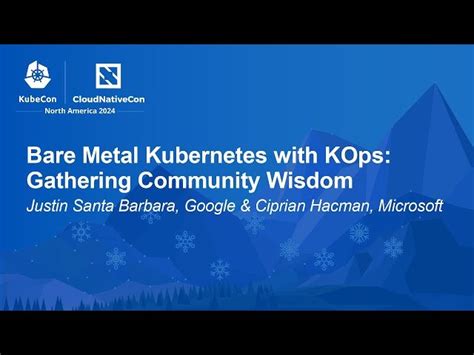 Free Video Bare Metal Kubernetes With Kops Gathering Community Wisdom From Cncf Cloud Native