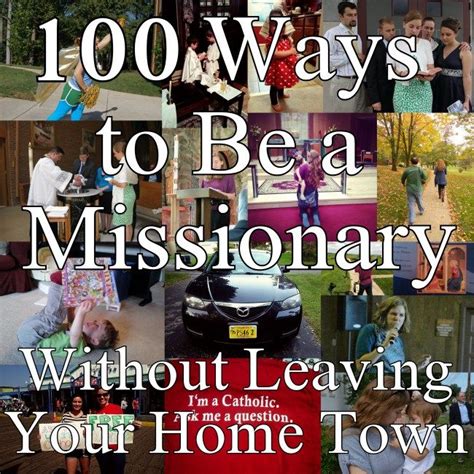 100 Ways To Be A Missionary Without Leaving Your Home Town Held By