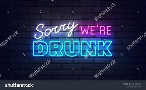 Sorry Were Drunk Neon Sign Bright Stock Vector Royalty Free 2194607947 Shutterstock