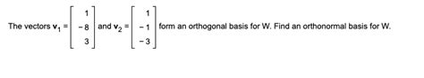 Solved The Vectors V And V Form An Orthogonal Basis For W Chegg