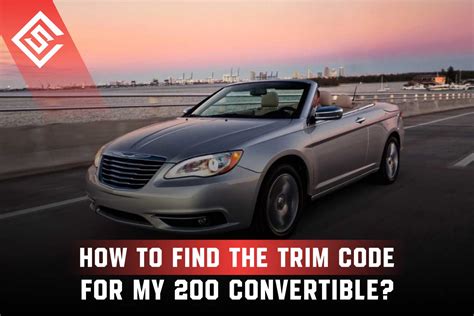 How To Find The Trim Code For My Chrysler 200 Convertible Seat Cover Solutions