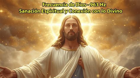 Frecuencia De Dios 963 Hz Conexión Divina Y Elevación Espiritual