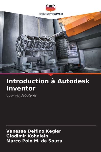 Introduction ï¿½ Autodesk Inventor By Vanessa Delfino Kegler Gladimir