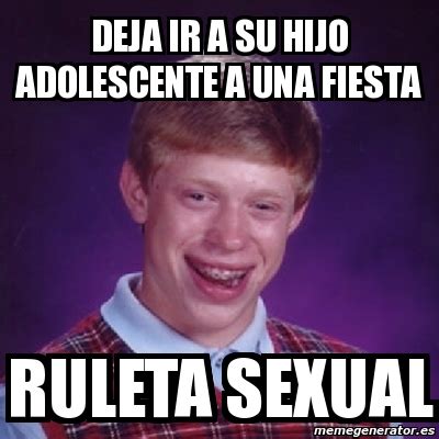 Meme Bad Luck Brian DEJA IR A SU HIJO ADOLESCENTE A UNA FIESTA RULETA SEXUAL