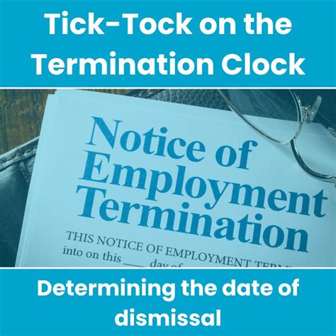 Tick Tock On The Termination Clock Determining The Date Of Dismissal So