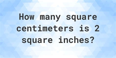 2 Sq In In Sq Cm Calculatio