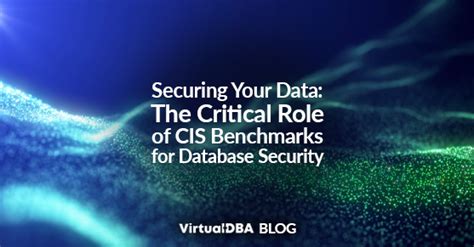 The Critical Role Of Cis Benchmarks For Database Security