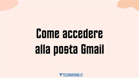 Come Accedere Alla Posta Gmail