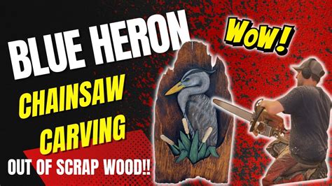Turning Scrap Wood Into Beautiful Blue Heron Chainsaw Carving Youtube