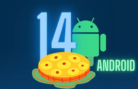Android 14 Upside Down Cake Whats New