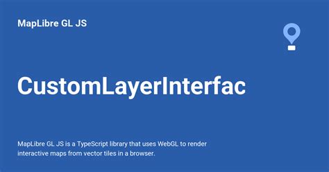 Customlayerinterface Maplibre Gl Js