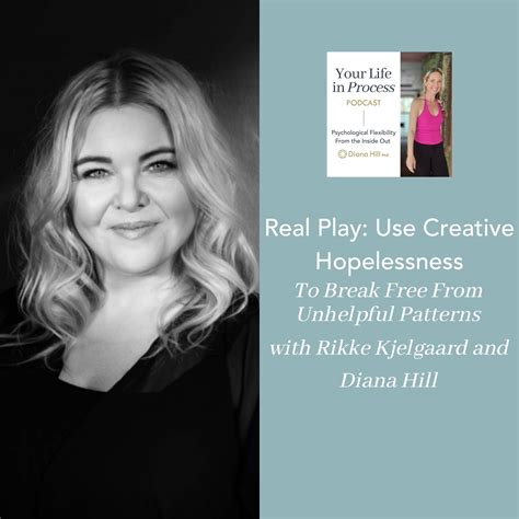 Real Play Use Creative Hopelessness To Break Free From Unhelpful Patterns With Rikke Kjelgaard