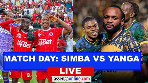 Live Update Match Day Simba Vs Yanga Benjamin Mkapa October 19