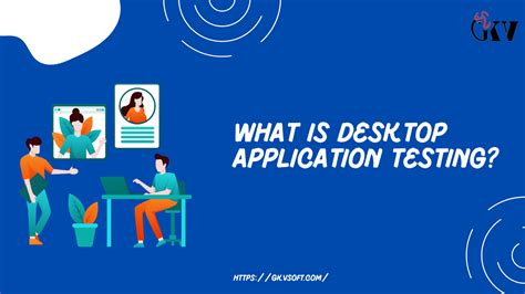 What Is Desktop Application Testing Gkv Software Solution