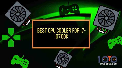 9 Best Cpu Cooler For I7 10700k Air And Aio Coolers [2024]