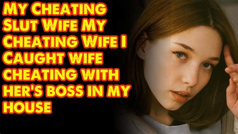 My Cheating Slut Wife My Cheating Wife I Caught Wife Cheating With Her