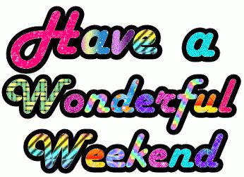 Have A Great Weekend S Cen