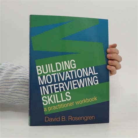 Building Motivational Interviewing Skills A Practitioner Workbook David B Rosengren