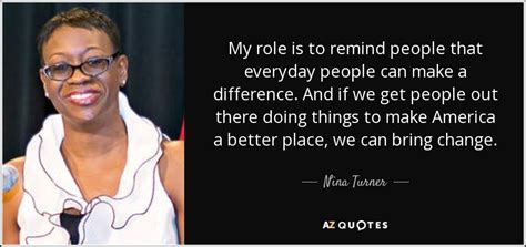 Nina Turner Quote My Role Is To Remind People That Everyday People Can