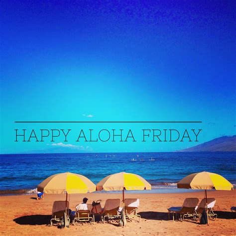 Happy Aloha Friday Aloha Friday Aloha Hawaii Maui