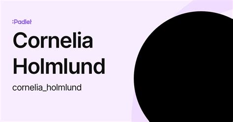 Cornelia Holmlund Cornelia Holmlund Profile Padlet