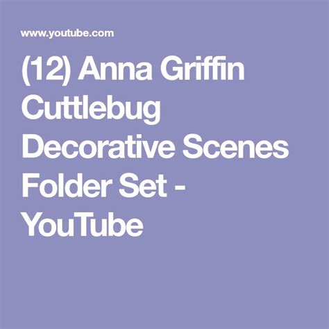 12 Anna Griffin Cuttlebug Decorative Scenes Folder Set Youtube