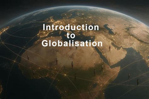Introduction To Globalization — Meaning Types Impacts And Examples Simply Geography