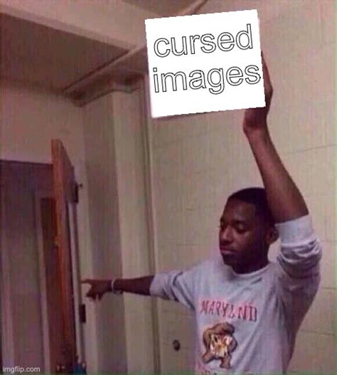 Cursed Images Template Imgflip