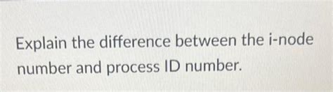 Solved Explain The Difference Between The I Node Number And