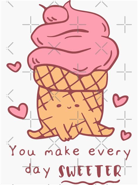 Cute Ice Cream Cone You Make Every Day Sweeter Sticker For Sale