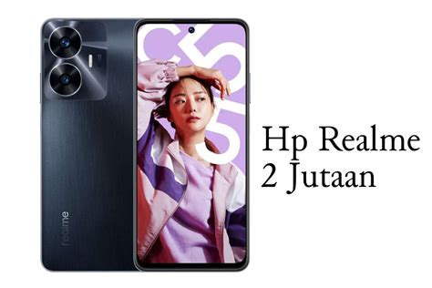 3 Rekomendasi Hp Realme Harga 2 Jutaan Lengkap Dengan Spesifikasinya