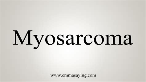 How To Say Myosarcoma Youtube
