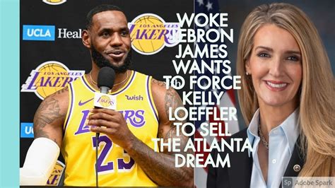 Woke Lebron James Wants To Force Kelly Loeffler To Sell The Atlanta