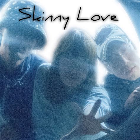 Music Skinny Love