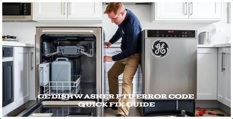 Ge Dishwasher Ftd Error Code Quick Fix Guide 2025