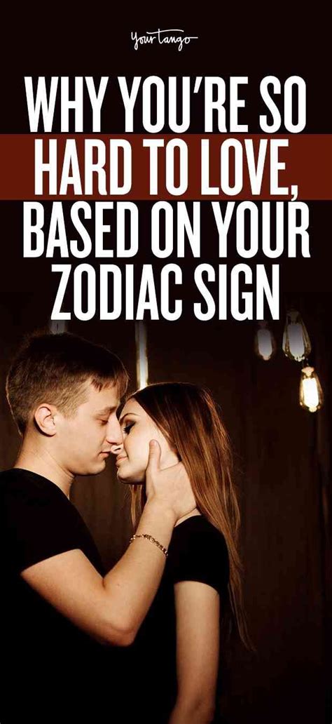 Why Youre So Damn Difficult To Love Based On Your Zodiac Sign Hard