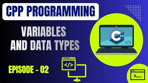 Basic C Plus Plus Programming Episode 2 Variables And Data Types
