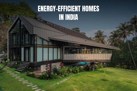 Energy Efficient Homes In India A Sustainable Future
