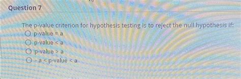 Solved The P Value Criterion For Hypothesis Testing Is To