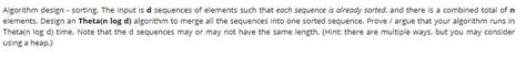 Solved Algorithm Design Sorting The Input Is D Sequences