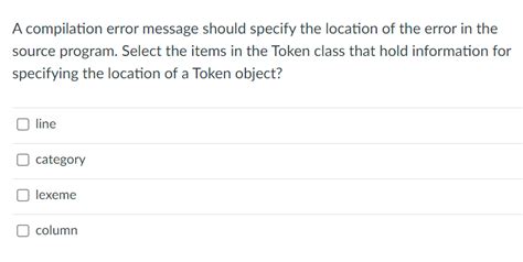 Solved A Compilation Error Message Should Specify The