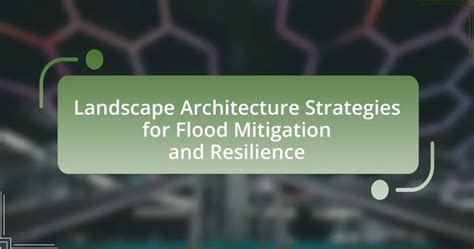 Landscape Architecture Strategies For Flood Mitigation And Resilience • Landscape Architecture Strategies For Flood Mitigation And Resilience •