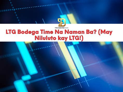 Ltg Bodega Time Na Naman Ba May Niluluto Kay Ltg Traders Den Ph Blog