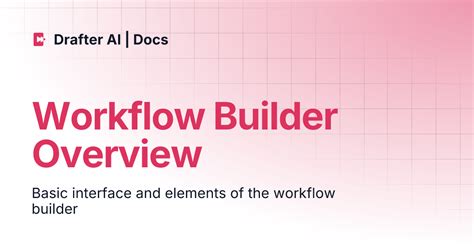 Workflow Builder Overview Drafter Ai Docs